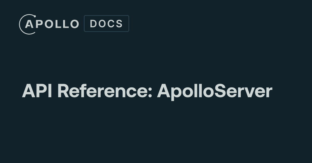 API Reference: ApolloServer - Apollo GraphQL Docs API Reference: ApolloServer - Apollo GraphQL Docs